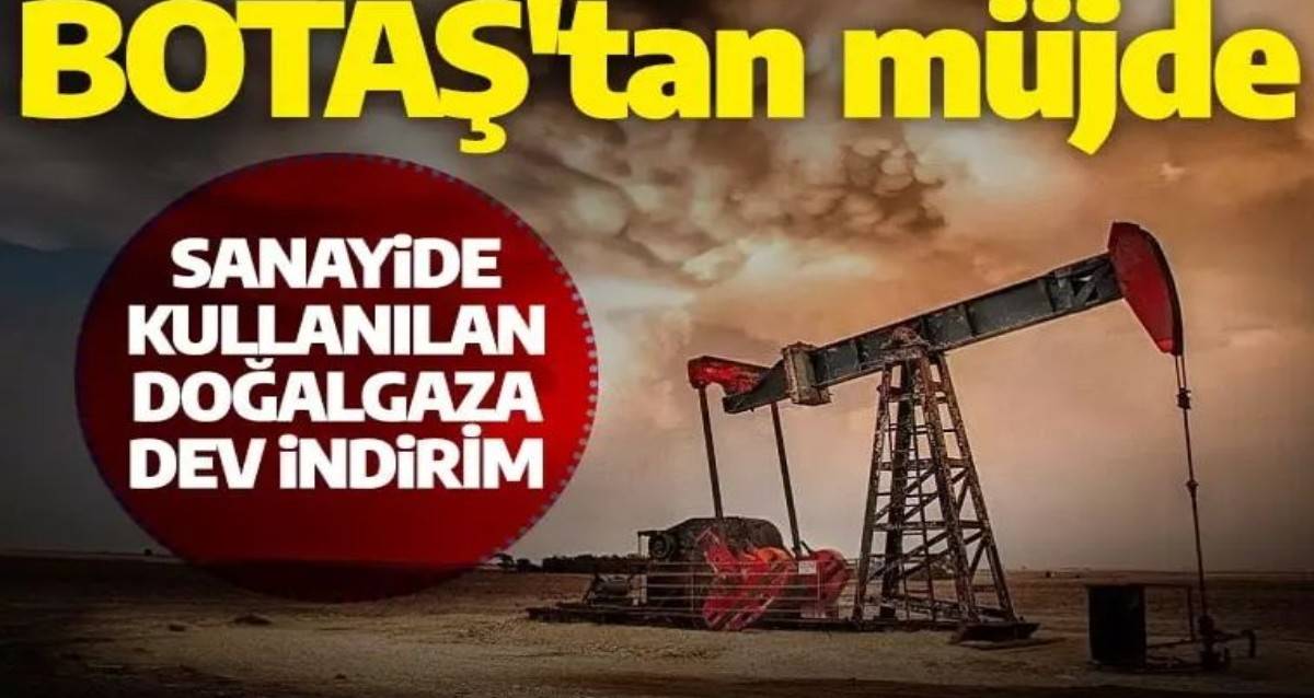 Son dakika: BOTAŞ açıkladı! Sanayide kullanılan doğalgaza dev indirim Son dakika: BOTAŞ açıkladı! Sanayide kullanılan doğalgaza dev indirim
